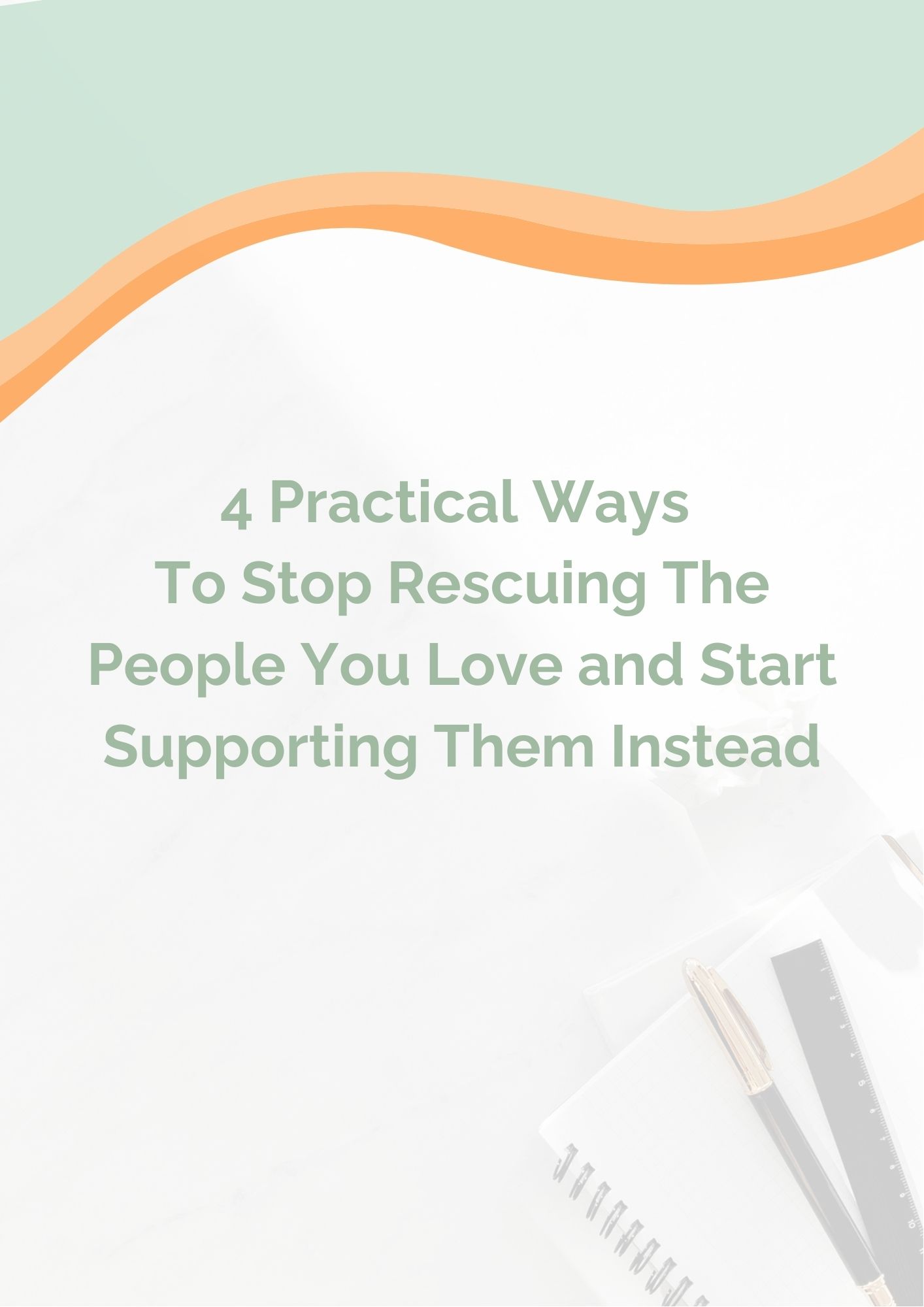 How To Stop Rescuing The People You Love And Start Supporting Them ...